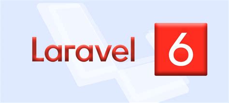 why laravel 6 is the right backend for your web applications