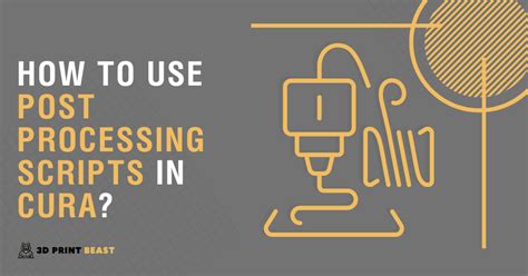 how to use post processing scripts in cura detailed guide 3d print