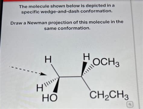 Solved The Molecule Shown Below Is Depicted In A Specific