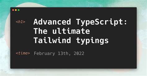 advanced typescript the ultimate tailwind typings kimmo blog