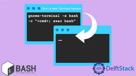 how to start a new terminal session in bash delft stack