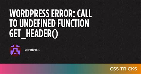 wordpress error call to undefined function get header css tricks
