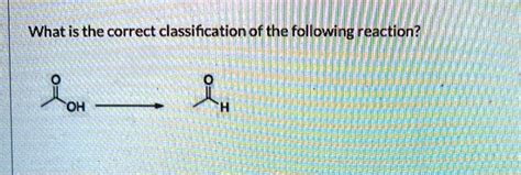 Solved What Is The Correct Classification Of The Following Reaction Oh