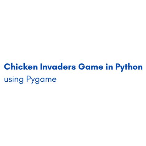 chicken invaders game in python using pygame datafloq