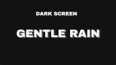Gentle Rain Sounds For Sleeping Dark Screen Sleep And Relaxation