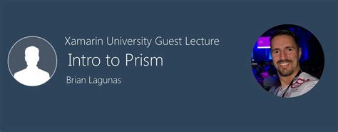 xamarin university guest lecture intro to prism brian