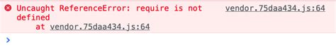 uncaught referenceerror require is not defined vendor js · issue