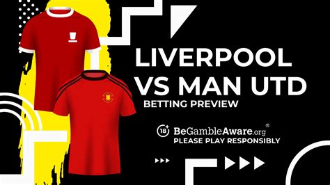 Liverpool Vs Manchester United Prediction Odds And Betting Tips