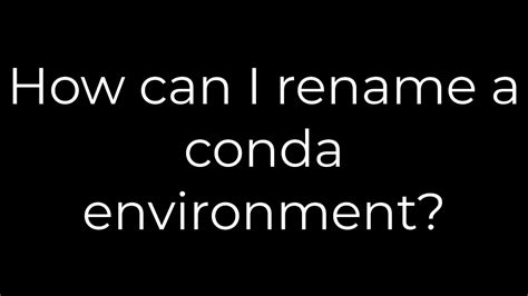 python how can i rename a conda environment 5solution youtube