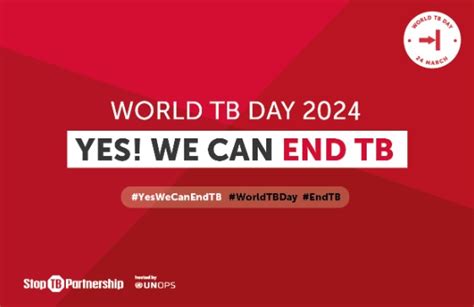 World Tb Day 2024 Theme Announcement Yes We Can End Tb Stop Tb