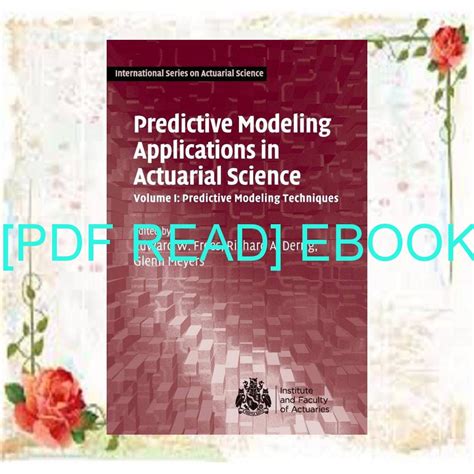 Pdf Kindle Predictive Modeling Applications In Actuarial Science