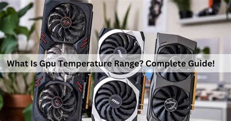 What Is Gpu Temperature Range Complete Guide