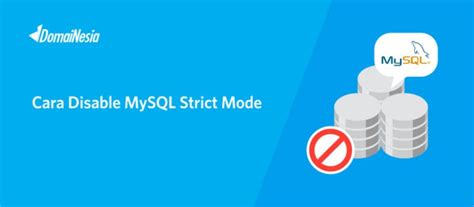 cara disable mysql strict mode di cloud vps murah domainesia