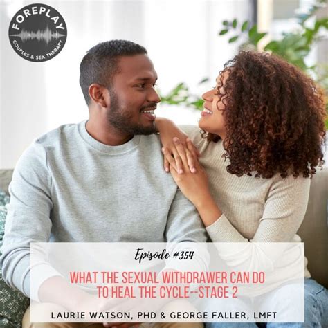 Episode 354 What The Sexual Withdrawer Can Do To Heal The Cycle