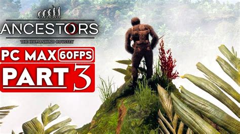 Ancestors The Humankind Odyssey Gameplay Walkthrough Part 3