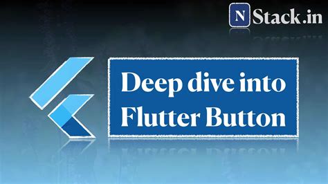 flutter deep dive into button nstack