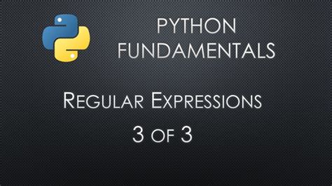 python fundamentals regular expressions 3 of 3 youtube