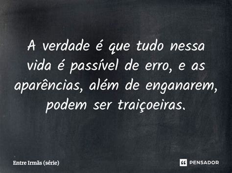 ⁠a Verdade é Que Tudo Nessa Vida é Entre Irmãs Série Pensador