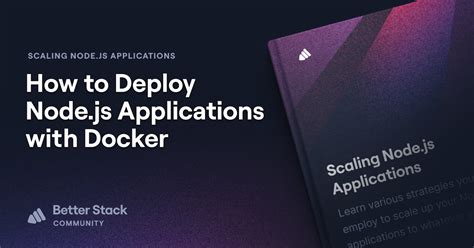 How To Deploy Node Js Applications With Docker Better Stack Community