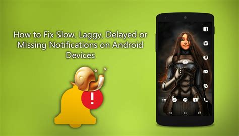 how to fix slow laggy delayed or missing notifications on android