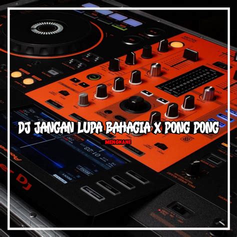 Jangan Lupa Bahagia X Pong Pong Mengkane Single By Gandy Kopitoy