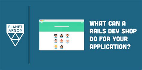 what can a rails dev shop really do for your app planet argon blog
