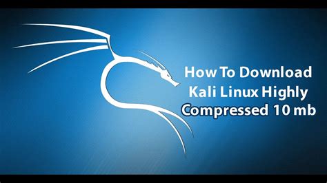 how to download kali linux highly compressed 10 mb benisnous
