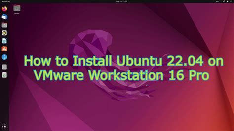 How To Install Ubuntu 22 04 On Vmware Workstation 16 Pro Vmware