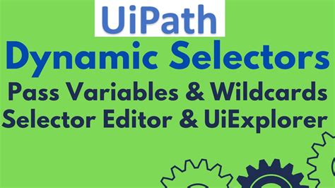uipath tutorial 22 dynamic selectors uipath pass variables