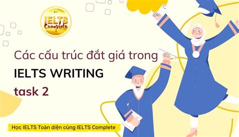Các Cấu Trúc Ielts Writing Task 2 Cực Kỳ “đắt Giá”