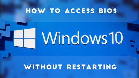 How To Access Bios Windows 10 Without Restarting Blog Planet Vpn