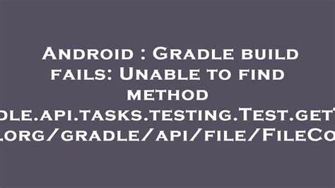 android gradle build fails unable to find method org gradle api