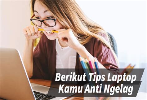 Buat Kamu Tips Laptop Anti Ngelag Untuk Menjaga Performa Dan Kesehatan