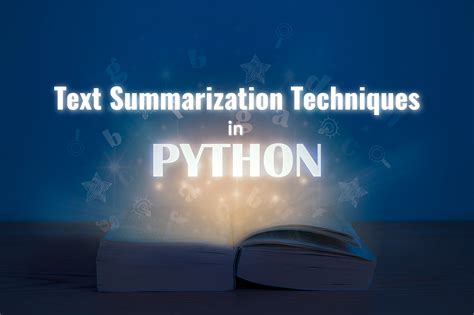 5 powerful text summarization techniques in python
