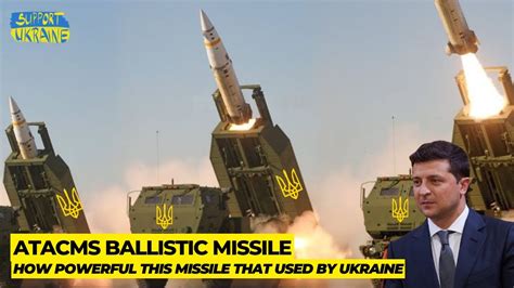 What Is Atacms Ballistic Missile That Used By Ukraine Against Russia