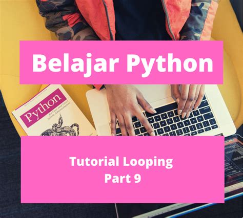 tutorial loops python part 9 tutorial programming