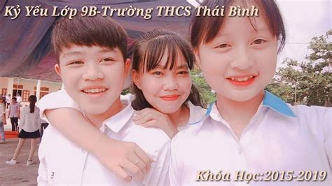 Kỷ Yếu Lớp 9b Trường Thcs Thái Bình Youtube