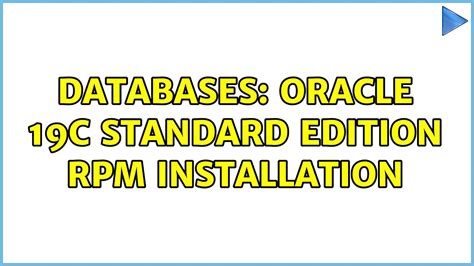 databases oracle 19c standard edition rpm installation youtube