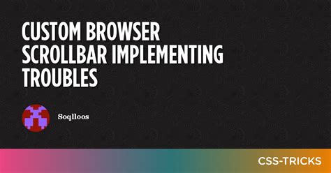 custom browser scrollbar implementing troubles css tricks css tricks