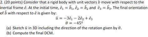 Solved 2 20 Points Consider That A Rigid Body With Unit