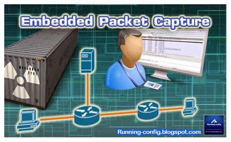 show running config ทำความรู้จักกับ embedded packet capture epc