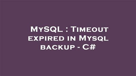 mysql timeout expired in mysql backup c youtube