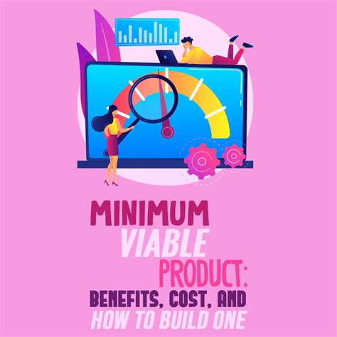 Minimum Viable Product Benefits Cost And How To Build One Simple