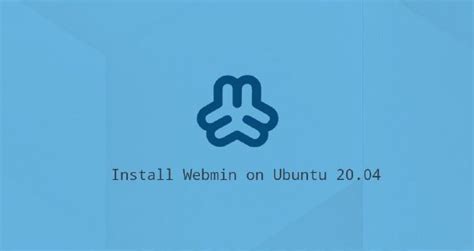 how to install webmin on ubuntu 20 04 kirelos blog