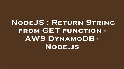 nodejs return string from get function aws dynamodb node js youtube