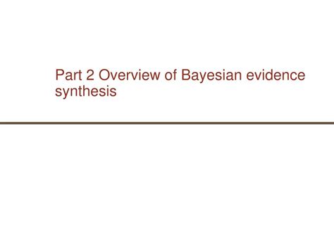 Ppt Applying Bayesian Evidence Synthesis In Comparative Effectiveness