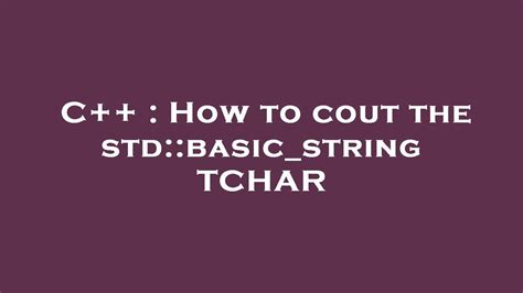 c how to cout the std basic string tchar youtube