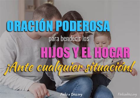 Oración Poderosa Para Bendecir Los Hijos Y El Hogar Fieles A Dios