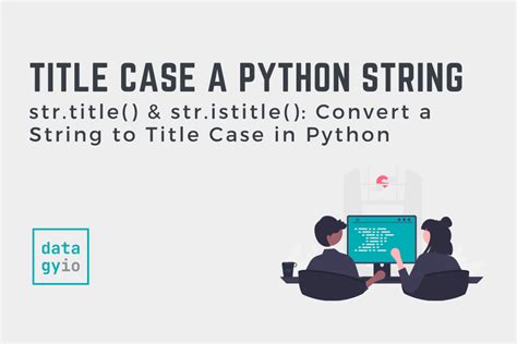 convert a string to title case in python with str title datagy