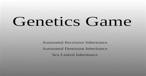 Ppt Genetics Game Autosomal Recessive Inheritance Autosomal Dominant Inheritance Sex Linked